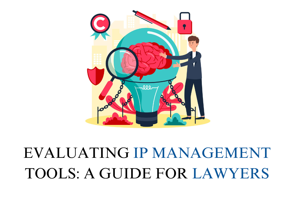 Guide to find best Intellectual Property Management Tools for Lawyers ...